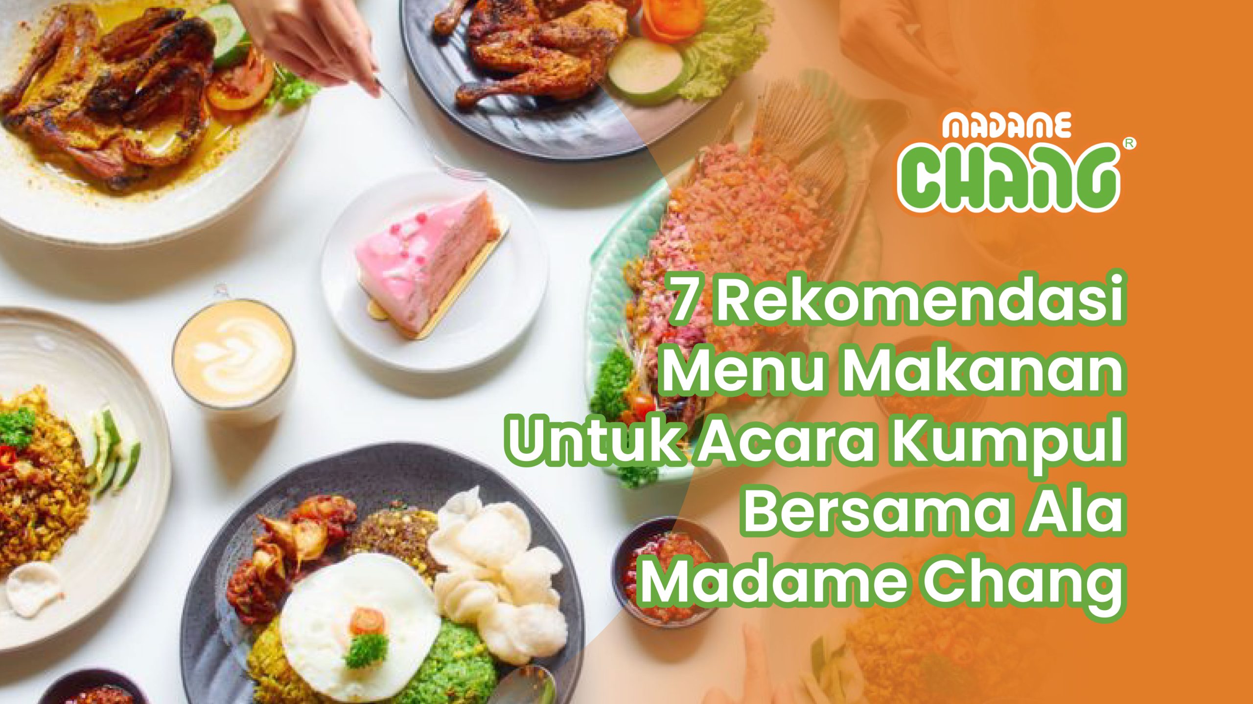7 Rekomendasi Menu Makanan Untuk Acara Kumpul Bersama Ala Madame Chang ...