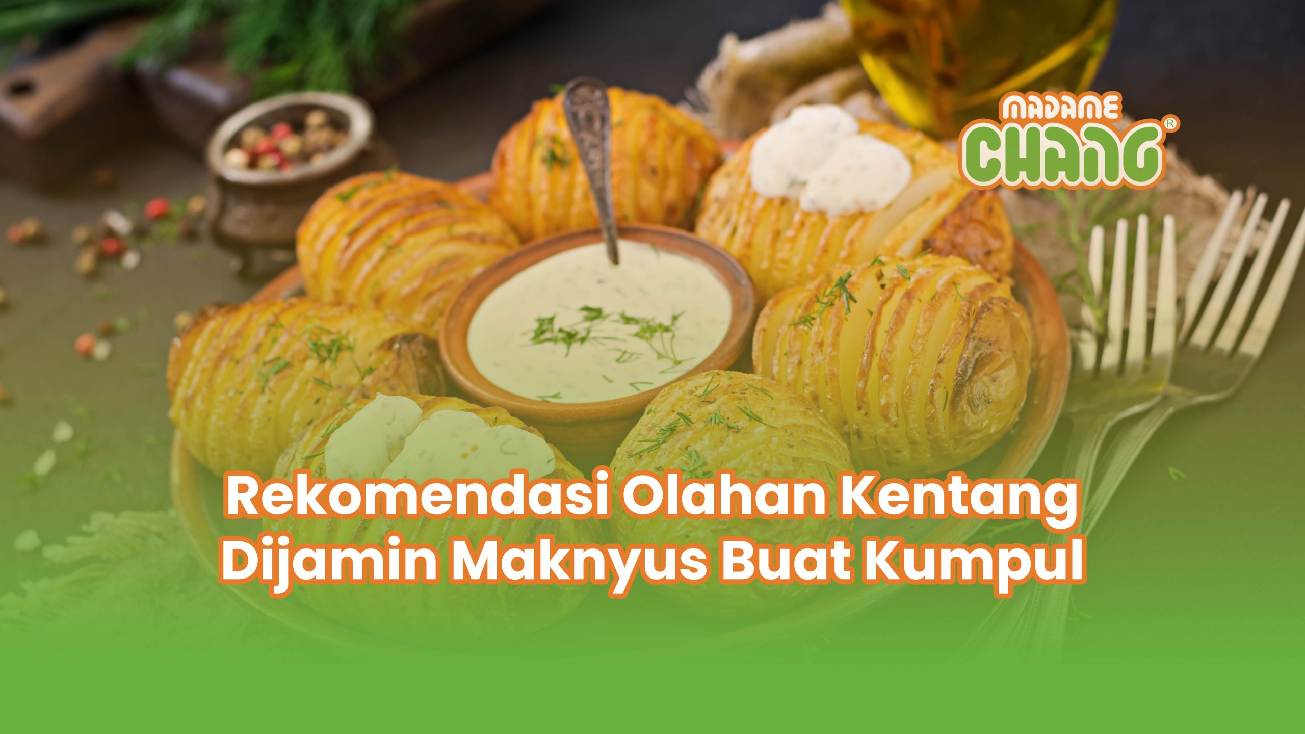 Rekomendasi Olahan Kentang Dijamin Maknyus Buat Kumpul - Madame Chang
