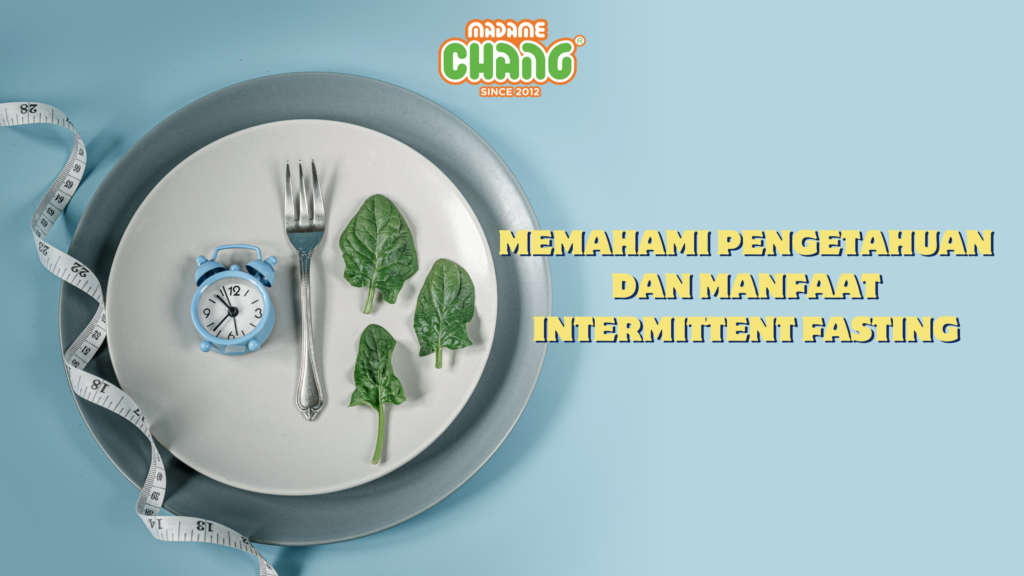 Memahami Pengetahuan dan Manfaat Intermittent Fasting - Madame Chang