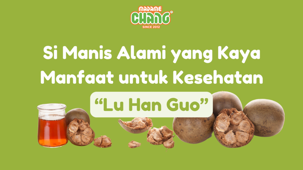 'Lu Han Guo' Si Manis Alami yang Kaya Manfaat untuk Kesehatan - Madame ...